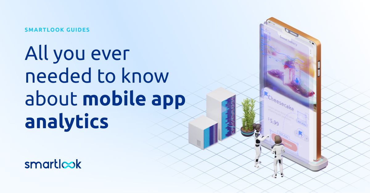 A Comprehensive Guide On Mobile App Analytics 🚀 Smartlook
